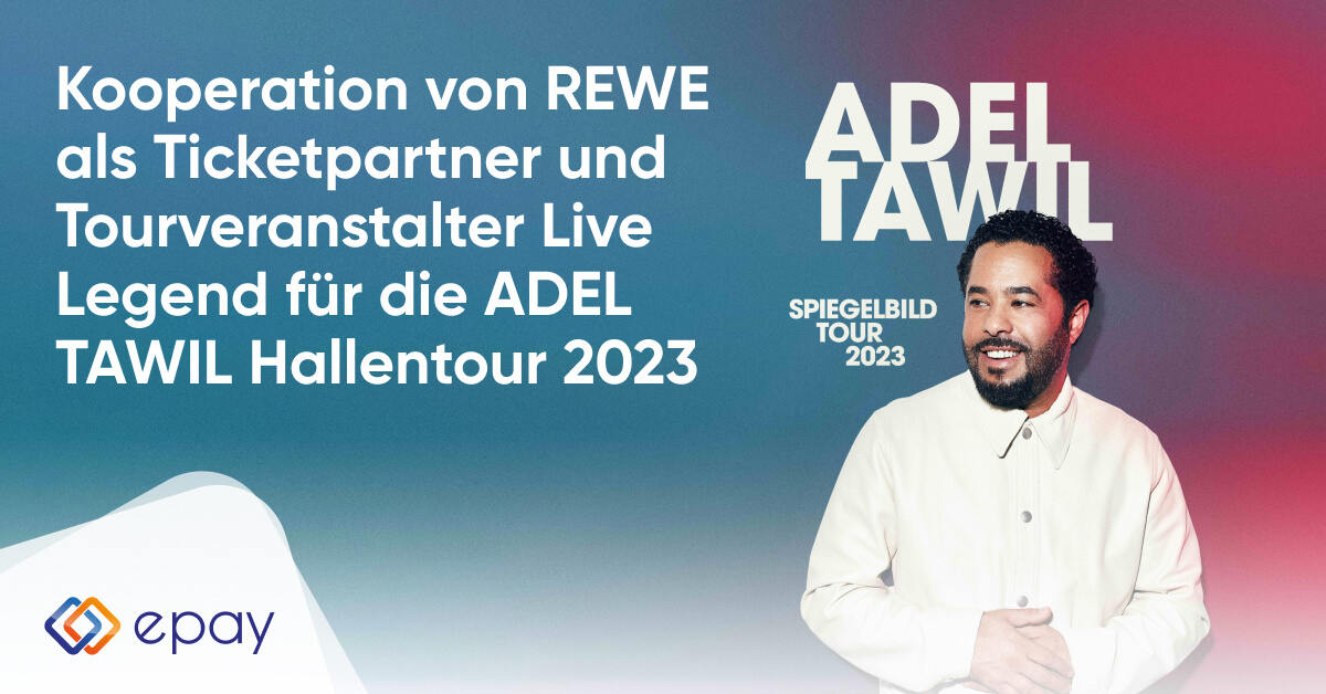 Kooperation von REWE als Ticketpartner und Tourveranstalter Live Legend für die ADEL TAWIL ...