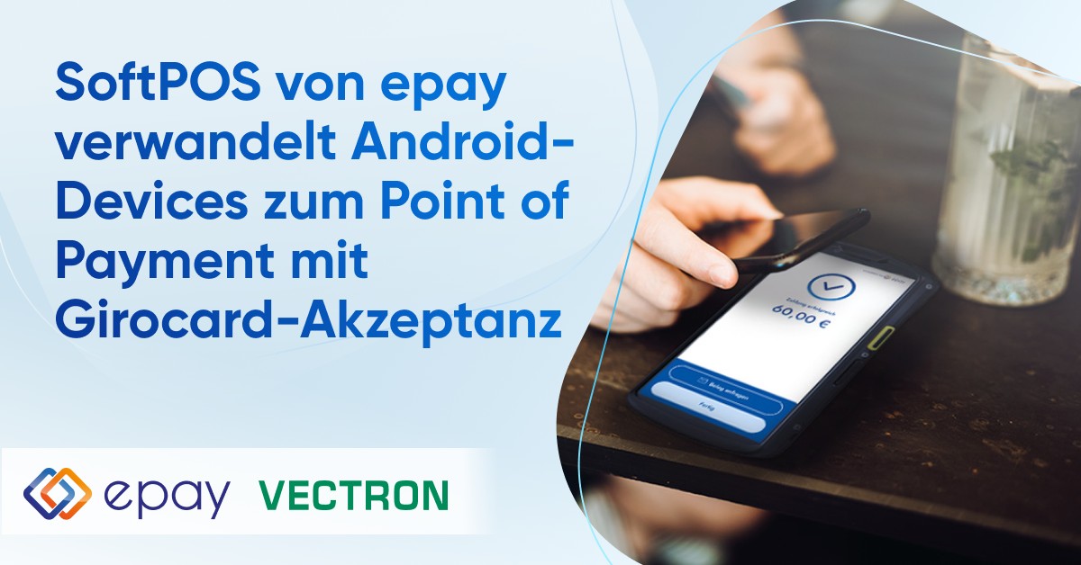 SoftPOS von epay verwandelt Android-Devices zum Point of Payment mit ...